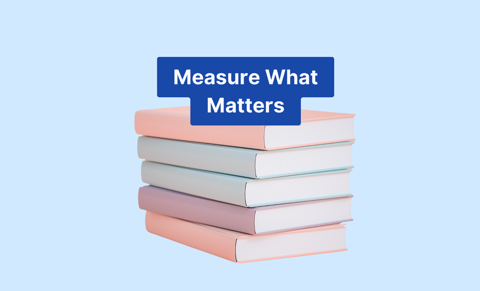 Measure What Matters: Summary, Criticism, and Key Takeaways
